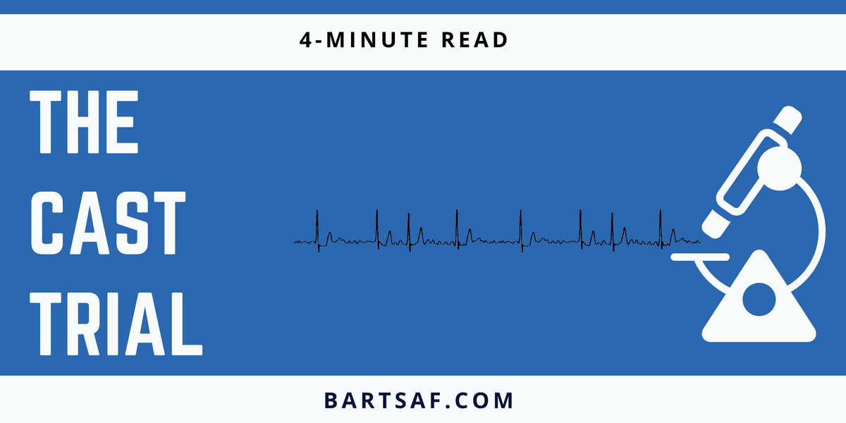 The CAST Trial: Lessons for Anti-arrhythmic Drugs